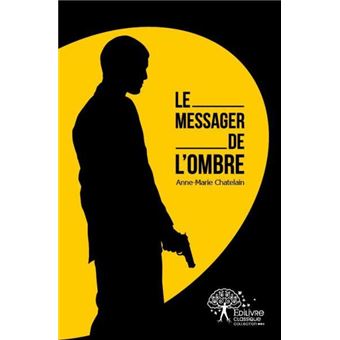 Le messager de l'ombre - broché - Anne-Marie Chatelain - Achat Livre | fnac
