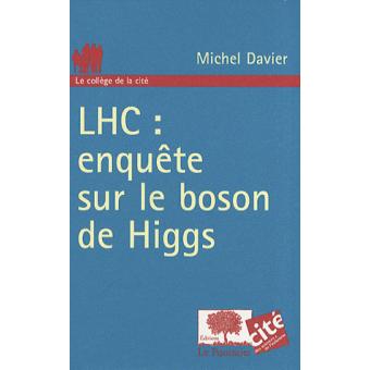 Lhc : enquete sur le boson de higgs - Poche - Michel Davier - Achat ...
