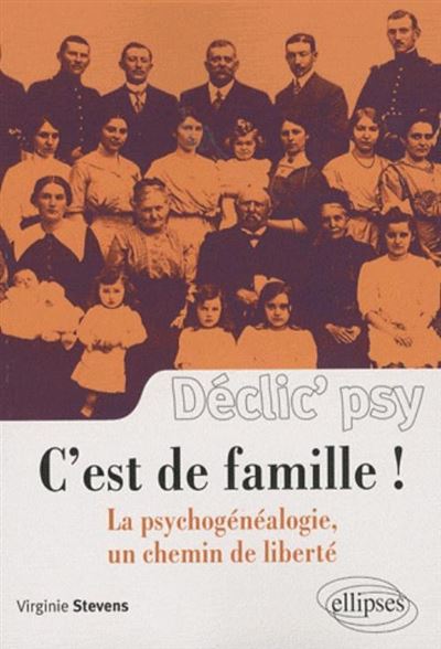 C'est de famille ! La psychogénéalogie, un chemin de liberté La ...