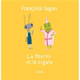 La fourmi et la cigale - broché - Françoise Sagan, Jean-Baptiste Drouot ...
