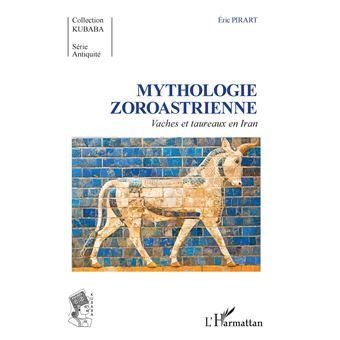 Mythologie Zoroastrienne Vaches et taureaux en Iran - broché - Eric ...