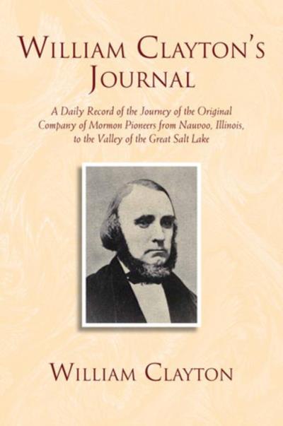 William Clayton's Journal A Daily Record of the Journey of the Original ...