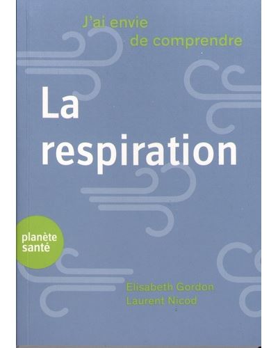 J’ai envie de comprendre la respiration - broché - Elisabeth Gordon ...