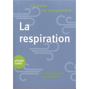 J’ai envie de comprendre la respiration - broché - Elisabeth Gordon ...