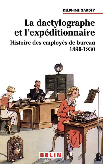 La dactylographe et l'expéditionnaire Histoire des employés de bureau ...