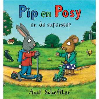 Pip En Posy - Pip en Posy en de superstep - Axel Scheffler, Nosy Crow ...