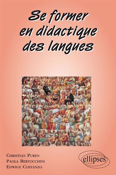 Se former en didactique des langues - Christian Puren, Edwige Costanzo, Paola Bertocchini ...