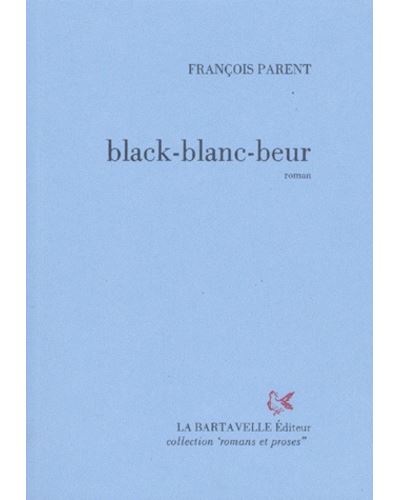 Black-blanc-beur - broché - Francis Parent - Achat Livre | fnac