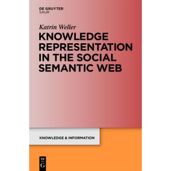 Knowledge representation in the social semantic web - relié - Katrin Weller - Achat Livre | fnac