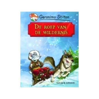 Geronimo Stilton Klassiekers - De roep van de wildernis - Geronimo ...