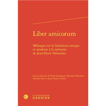Liber amicorum Mélanges sur la littérature antique et moderne à la ...