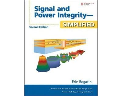 Signal and Power Integrity-Simplified, Prentice Hall Modern Semiconductor Design Series ...