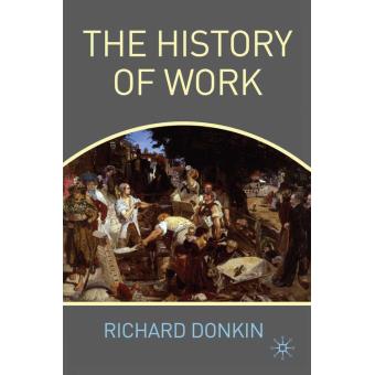 The history of work - Poche - Richard Donkin - Achat Livre ou ebook | fnac
