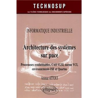 Architecture des systèmes sur puce - Processeurs synthétisables, CAO ...