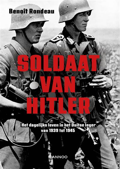 Soldaat van Hitler Het dagelijkse leven in het Duitse leger van 1939 ...