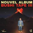 Bushi Tape 3 : CD album en Bu$hi : tous les disques à la Fnac