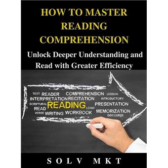 HOW TO MASTER READING COMPREHENSION Unlock Deeper Understanding and ...