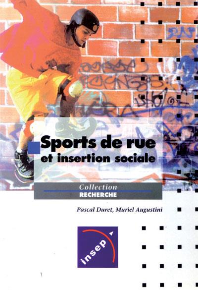 Sports de rue et insertion sociale - Pascal Duret, Muriel Augustini ...