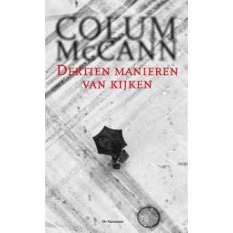 Dertien manieren van kijken - broché - Colum McCann, Frans Van Der Wiel ...