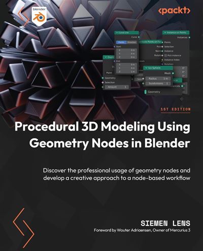 Procedural 3D Modeling Using Geometry Nodes in Blender Discover the professional usage of ...