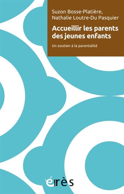 Accueillir les parents des jeunes enfants Un soutien à la parentalité ...