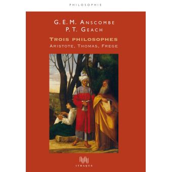 Trois philosophes : Aristote, Thomas, Frege - broché - Elisabeth ...