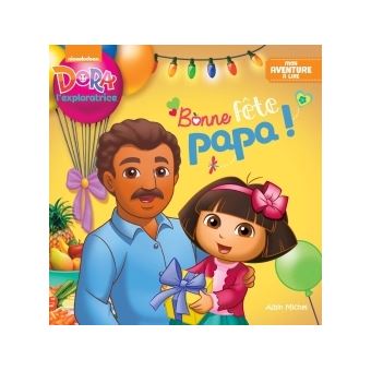 Dora l'exploratrice - Mon aventure de Dora - Bonne Fête Papa ...