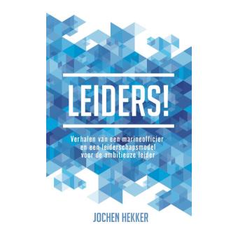 Leiders! verhalen van een marineofficier en een leiderschapsmodel voor ...