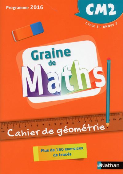 Graine de Maths - Géométrie - 2018 - Cahier CM2 Cahier de l'élève ...