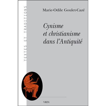 Cynisme et christianisme dans l'Antiquité - broché - Marie-Odile Goulet ...