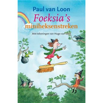 Voorlezen met Leopold - Foeksia's miniheksenstreken - Paul Van Loon ...