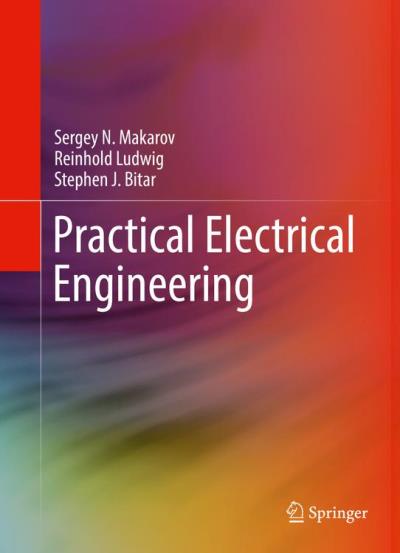 Practical electrical engineering - relié - Sergey N. Makarov - Achat ...