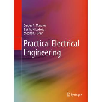 Practical electrical engineering - relié - Sergey N. Makarov - Achat ...