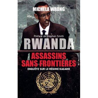 Rwanda : Assassins sans frontières Enquête sur le régime de Kagame ...