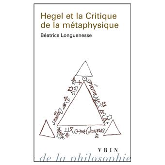 Hegel et la critique de la métaphysique - broché - Béatrice Longuenesse ...