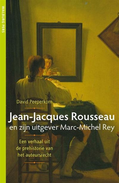 Jean-Jacques Rousseau en zijn uitgever Marc-Michel Rey een verhaal uit ...