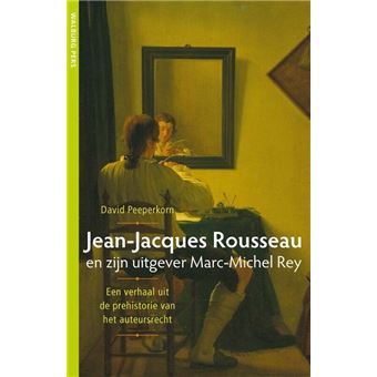 Jean-Jacques Rousseau en zijn uitgever Marc-Michel Rey een verhaal uit ...
