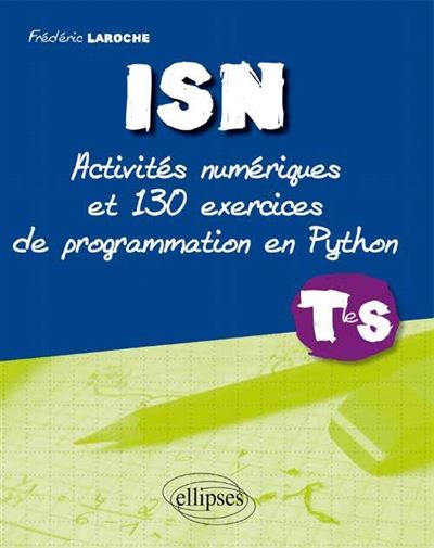 ISN terminale S : activités et 130 exercices de programmation en Python ...
