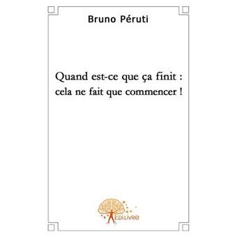 Quand est ce que ça finit : cela ne fait que commencer ! - broché ...
