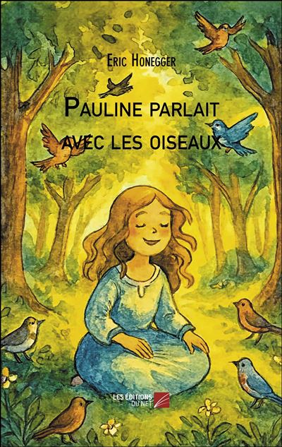 Pauline parlait avec les oiseaux - broché - Eric Honegger - Achat Livre ...