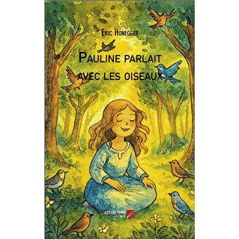 Pauline parlait avec les oiseaux - broché - Eric Honegger - Achat Livre ...