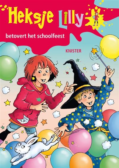 Heksje Lilly - Heksje Lilly betovert het schoolfeest - Knister, Birgit ...