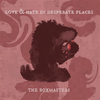 Love & Hate In Desperate Places - The Boxmasters - CD album - Achat ...