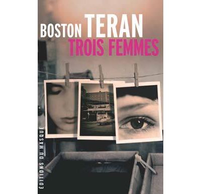Trois femmes - broché - Boston Teran - Achat Livre | fnac