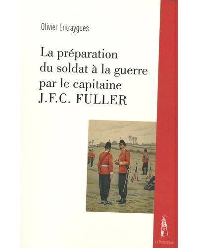 La préparation du soldat à la guerre par le capitaine J.F.C. Fuller ...