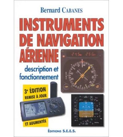 Les instruments de navigation aérienne Description et fonctionnement - broché - Bernard Cabanes ...