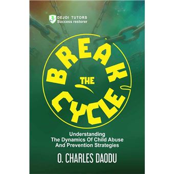 Break The Cycle Understanding The Dynamics Of Child Abuse And ...