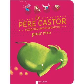 Père Castor - Le Père Castor raconte ses histoires pour rire ...