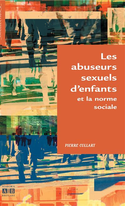 Abuseurs sexuels d'enfants et la norme sociale - broché - Pierre ...