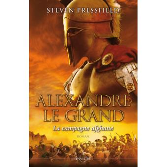 Alexandre le grand : la campagne La campagne Afghane - broché - Steven ...